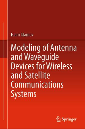 Modeling of Antenna and Waveguide Devices for Wireless and Satellite ...