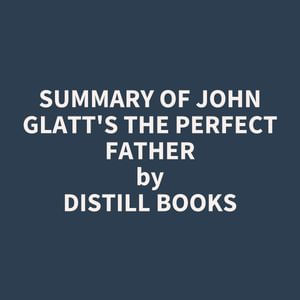 Summary of John Glatt's The Perfect Father - Librerías Gandhi