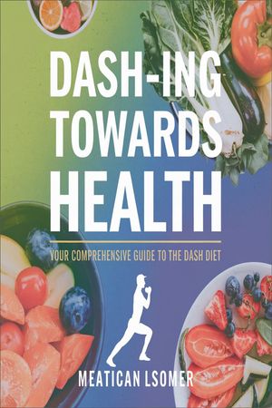 DASH-ing Towards Health: Your Comprehensive Guide to the DASH Diet ...
