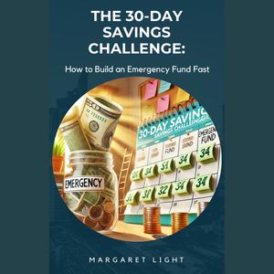 30-Day Savings Challenge, The: How to Build an Emergency Fund Fast ...