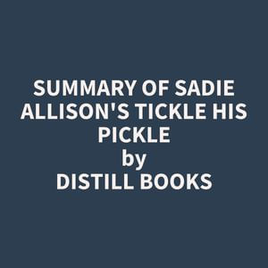 Summary of Sadie Allison's Tickle His Pickle - Librerías Gandhi