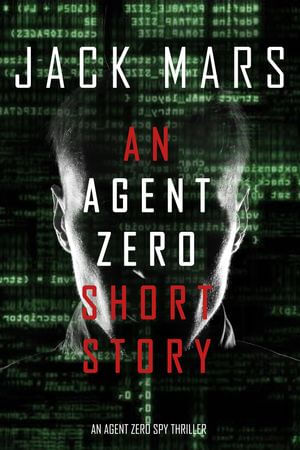 An Agent Zero Short Story (An Agent Zero Spy Thriller) - Librerías Gandhi