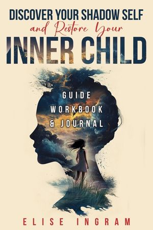 Discover Your Shadow Self and Restore Your Inner Child - Librerías Gandhi
