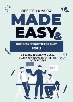 Office Humor Made Easy & Business Etiquette for Busy People: A ...