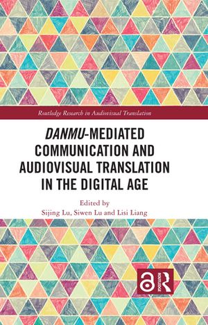Danmu-mediated Communication and Audiovisual Translation in the Digital ...