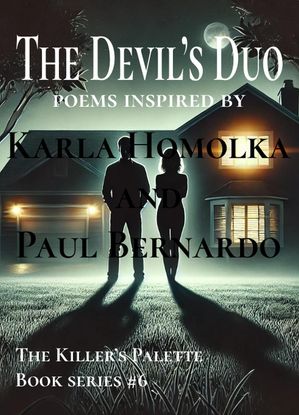 The Devils Duo : Poems Inspired By Karla Homolka and Paul Bernardo ...