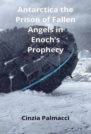 Antarctica the Prison of Fallen Angels in Enochs Prophecy - Librerías ...
