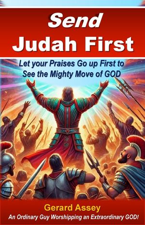 Send Judah First Let your Praises Go up First to See the Mighty Move of ...