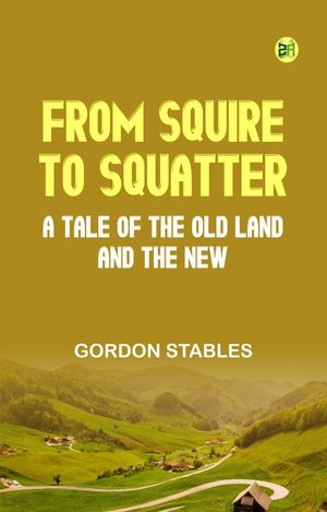 From Squire to Squatter: A Tale of the Old Land and the New - Librerías ...
