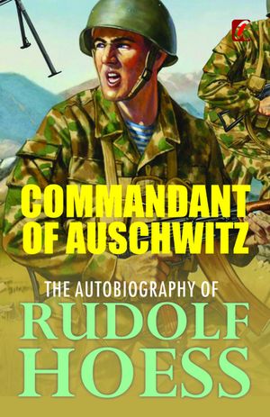 Commandant of Auschwitz: The Autobiography of Rudolf Hoess - Librerías ...