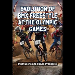 Evolution of BMX Freestyle at the Olympic Games: Innovations and Future ...
