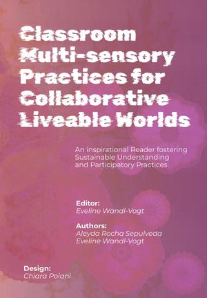 Classroom Multi-sensory Practices for Collaborative Liveable Worlds ...