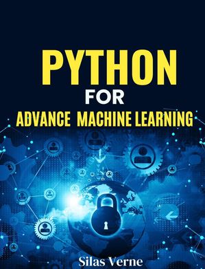 Python for Advanced Machine Learning: From Feature Engineering to Scalable AI Models - Librerías ...