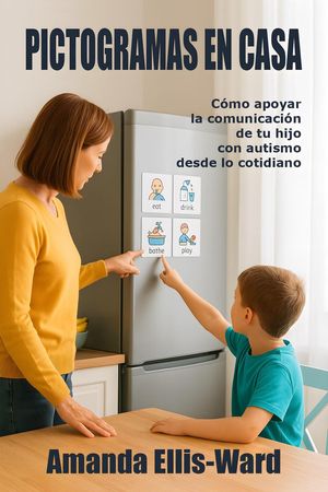 Pictogramas En Casa: Cómo Apoyar La Comunicación De Tu Hijo Con Autismo ...