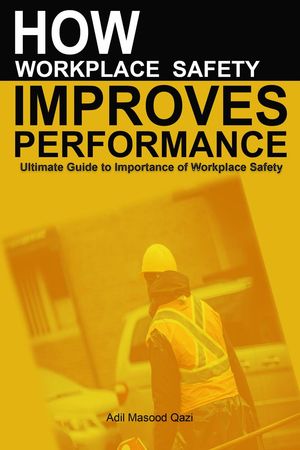 How Workplace Safety Improves Performance: Ultimate Guide to Importance of Workplace Safety ...