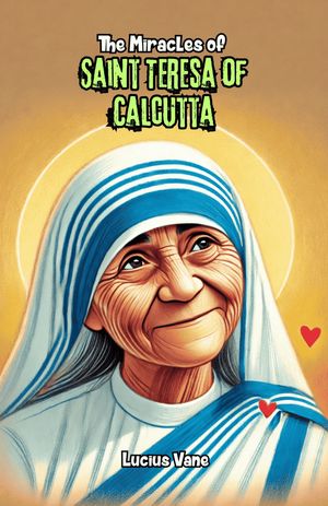 The Miracles of Saint Teresa of Calcutta - Librerías Gandhi