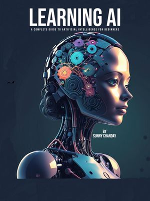 Learning AI: A Complete Guide to Artificial Intelligence for Beginners - Librerías Gandhi