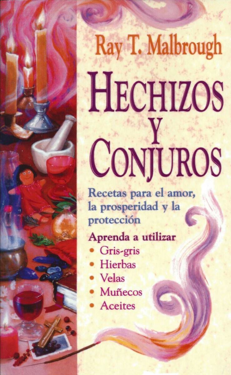 HECHIZOS Y CONJUROS: RECETAS PARA EL AMOR, LA PROSPERIDAD Y LA ...