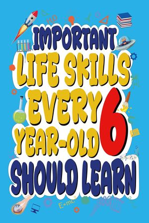 Important Life Skills Every 6 Year old Should Learn - Librerías Gandhi