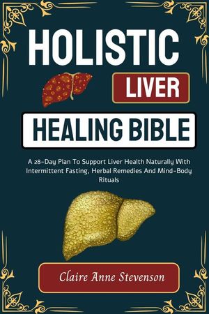 Holistic Liver Healing Bible - Librerías Gandhi