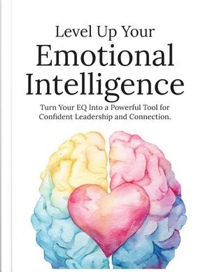 Level Up Your Emotional Intelligence: Turn Your EQ Into a Powerful Tool ...