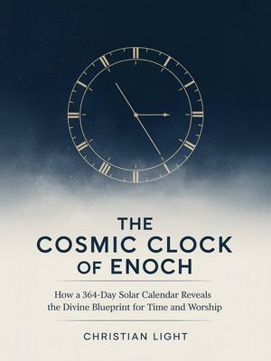 The Cosmic Clock of Enoch: How a 364-Day Solar Calendar Reveals the ...