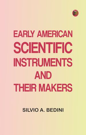 Early American Scientific Instruments and Their Makers - Librerías Gandhi