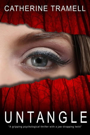 Untangle : a Twisted Psychological Thriller That Will Keep You Guessing ...
