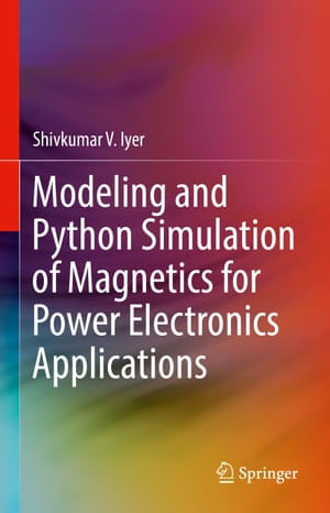 Modeling and Python Simulation of Magnetics for Power Electronics Applications - Librerías Gandhi