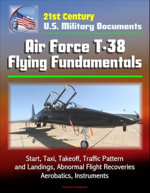 21st Century U.S. Military Documents: Air Force T-38 Flying ...