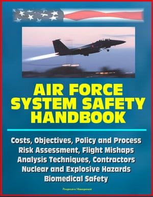 Air Force System Safety Handbook: Costs, Objectives, Policy and Process ...