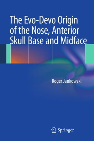 The Evo-Devo Origin of the Nose, Anterior Skull Base and Midface ...